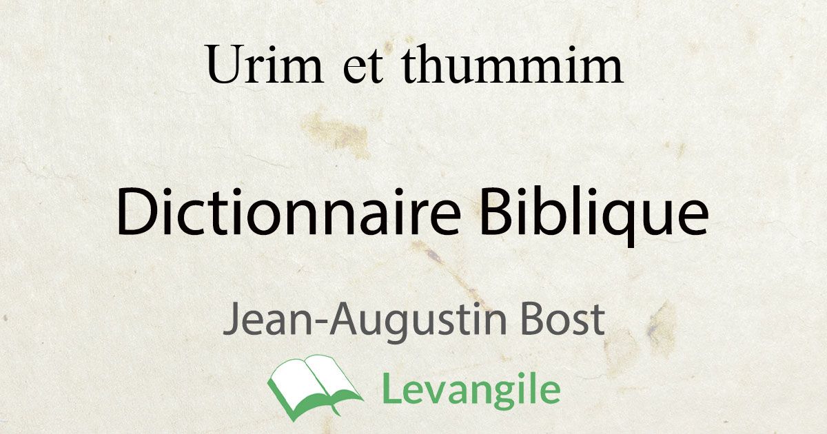 Urim et thummim définition du dictionnaire biblique Jean-Augustin Bost