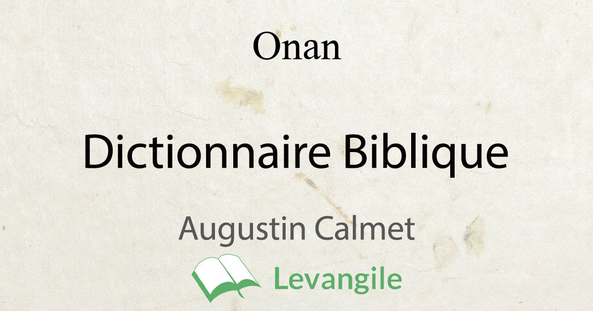Onan définition du dictionnaire encyclopédique de la Bible de Augustin ...
