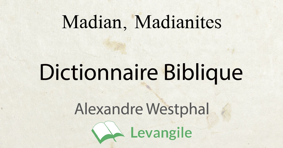 Madian, Madianites définition du dictionnaire biblique Westphal