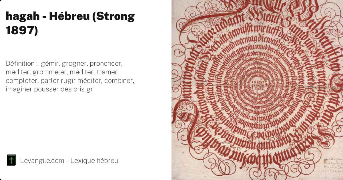 hagah en hébreu signifie gémir, grogner,… dans la Bible