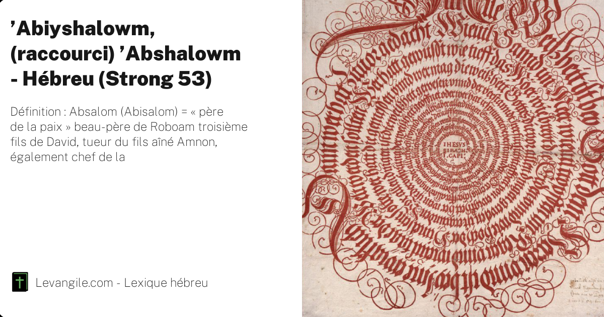 'Abiyshalo… en hébreu signifie Absalom… dans la Bible