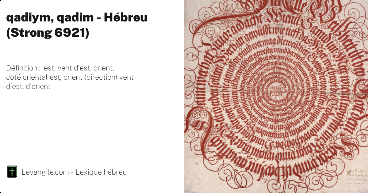 qadiym,… en hébreu signifie est, vent d'est,… dans la Bible