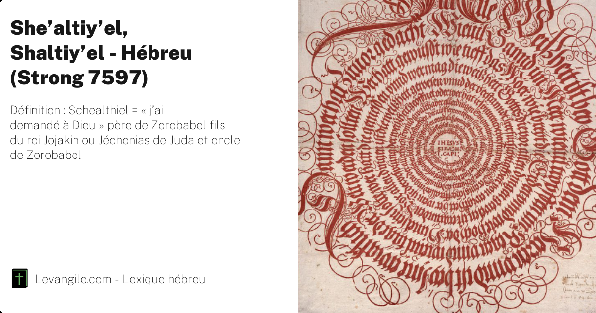 She'altiy'… en hébreu signifie Schealthiel =… dans la Bible