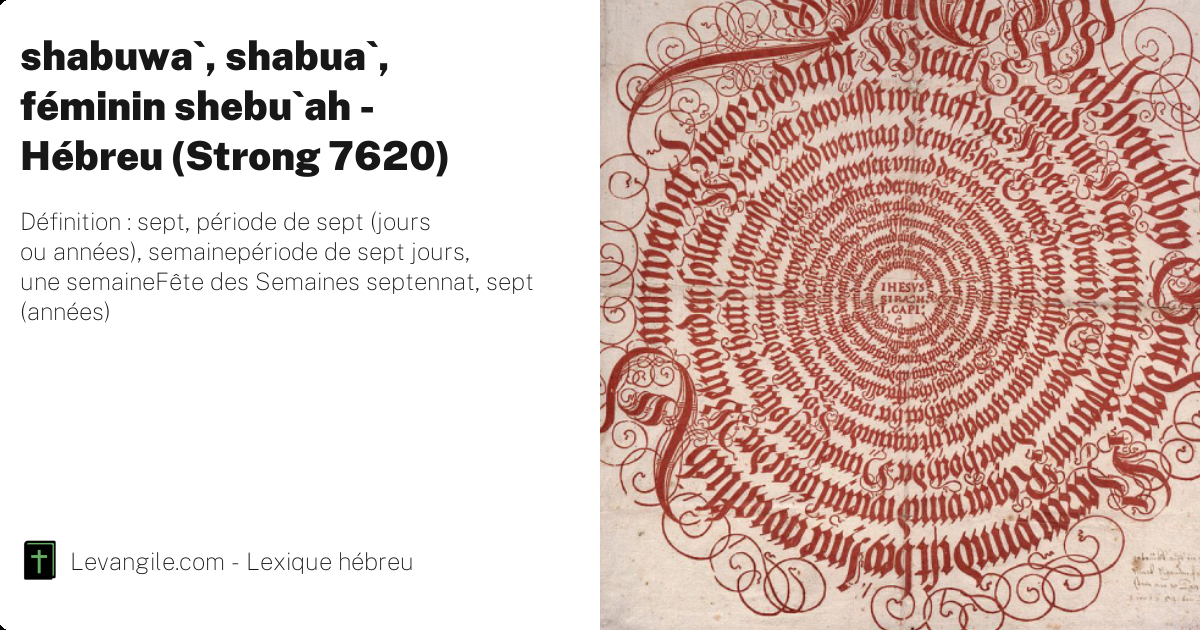 shabuwa`,… en hébreu signifie sept, période de… dans la Bible